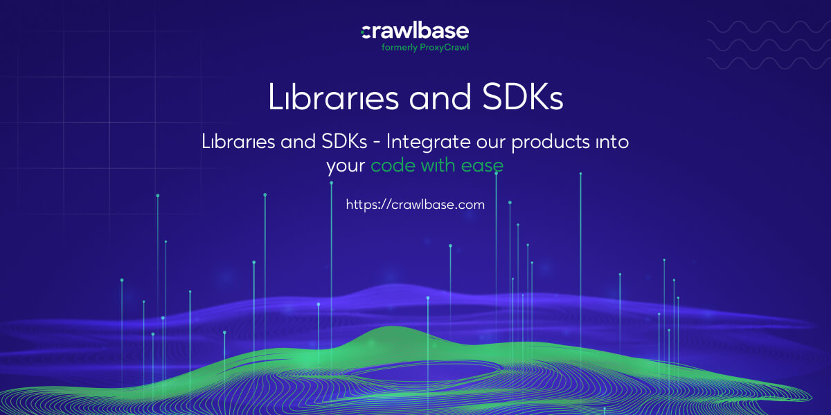 Libraries & SDKs for Developers and Business Managers | Crawlbase