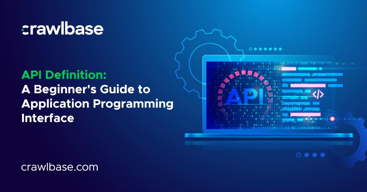 API Definition - A Beginner's Guide to Application Programming Interfaces | Crawlbase