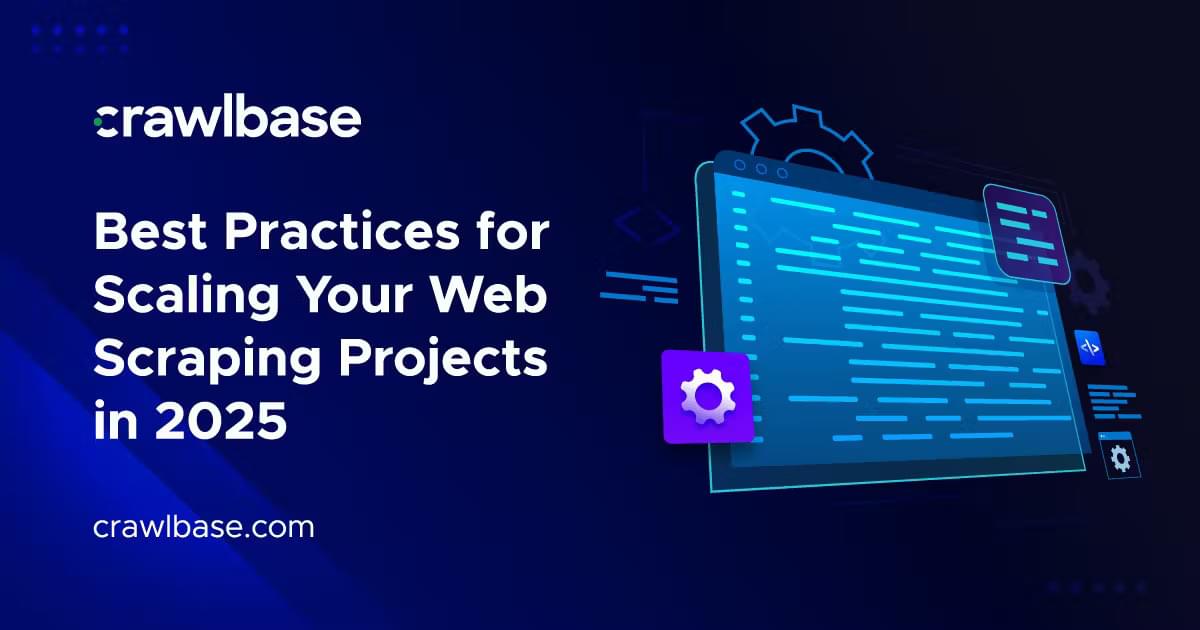 Best Practices for Scaling Your Web Scraping Projects in 2025 | Crawlbase