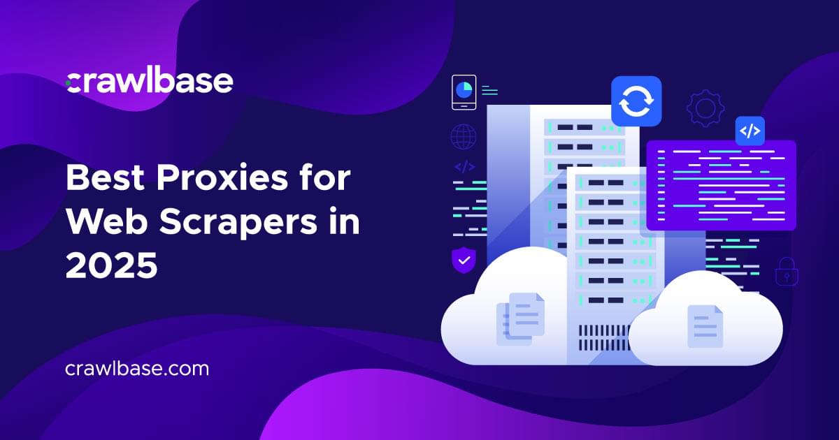 Best Proxies for Web Scrapers in 2025 | Crawlbase
