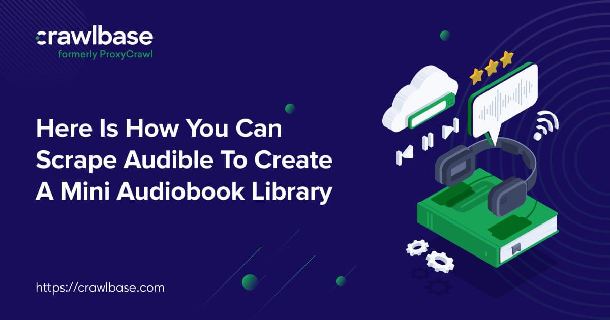 Here Is How You Can Create A Mini Audiobook Library By Scraping Audible | Crawlbase