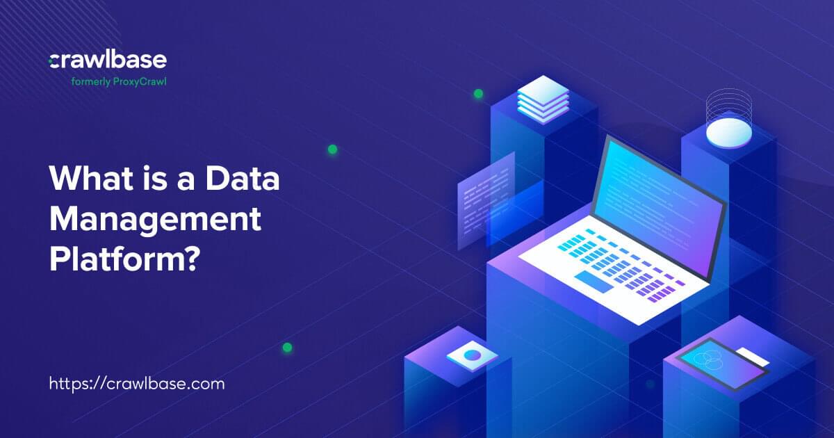 What is a Data Management Platform? | Crawlbase