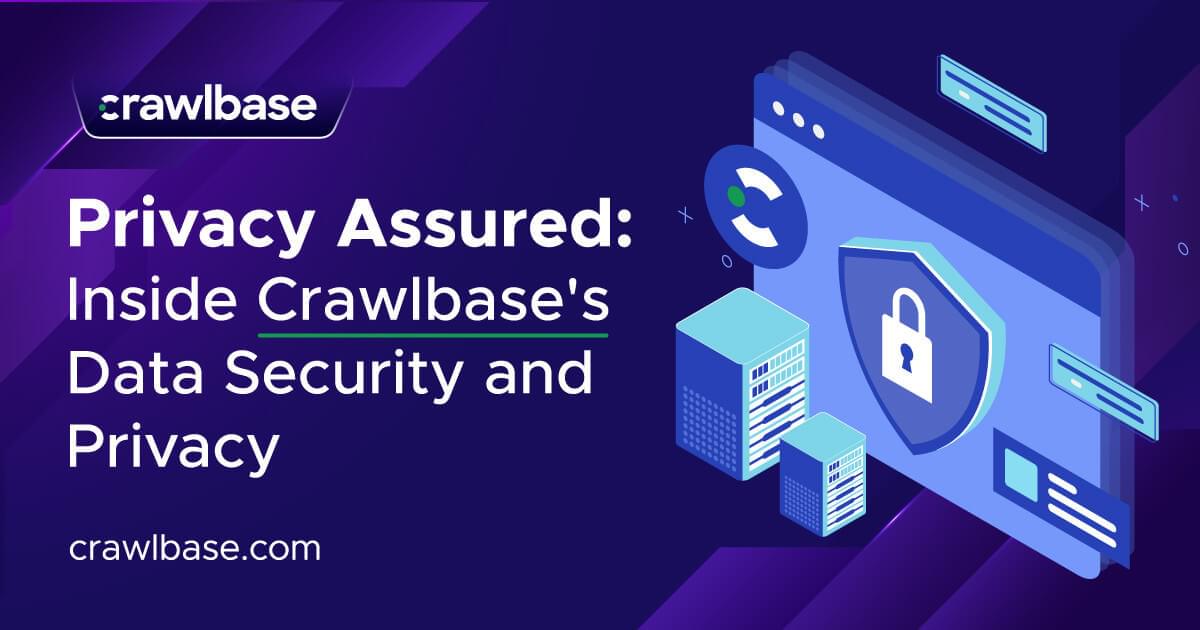 Privacy Assured: Inside Crawlbase's Data Security and Privacy | Crawlbase