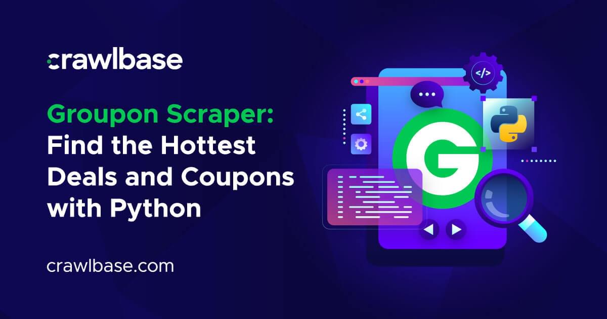 Groupon Scraper: Find the Hottest Deals and Coupons with Python | Crawlbase