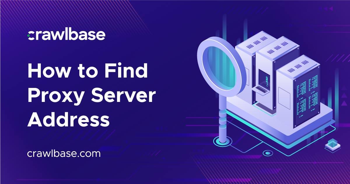 How to Find Proxy Server Address in 2025 | Crawlbase