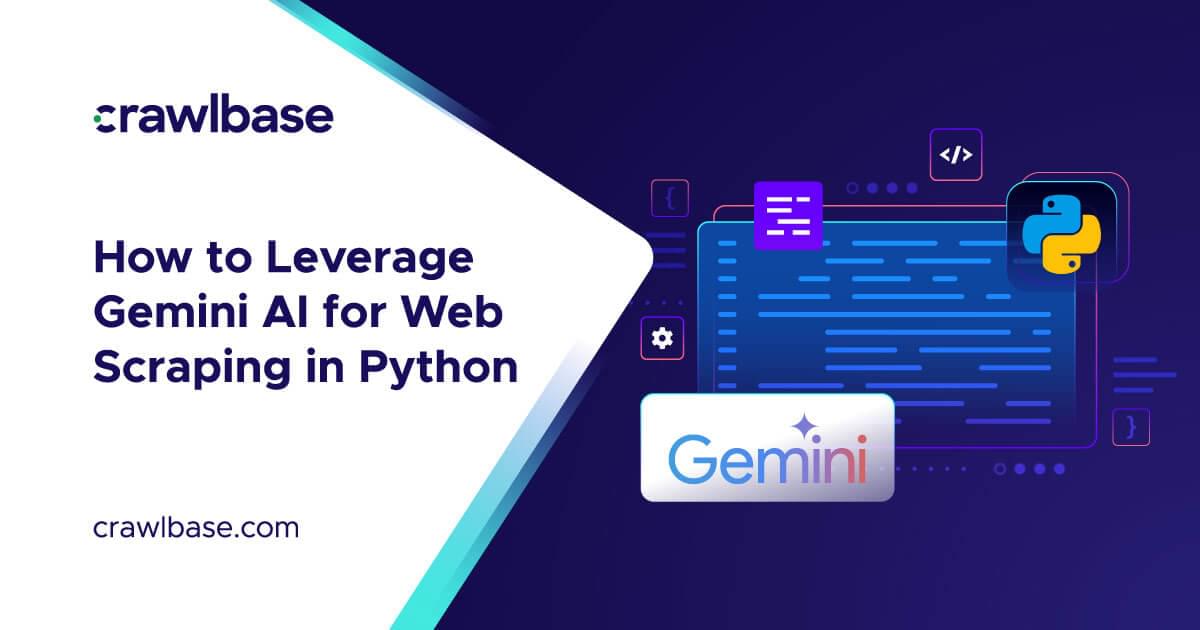 How to Leverage Gemini AI for Web Scraping in Python | Crawlbase How to Leverage Gemini AI for Web Scraping in Python | Crawlbase