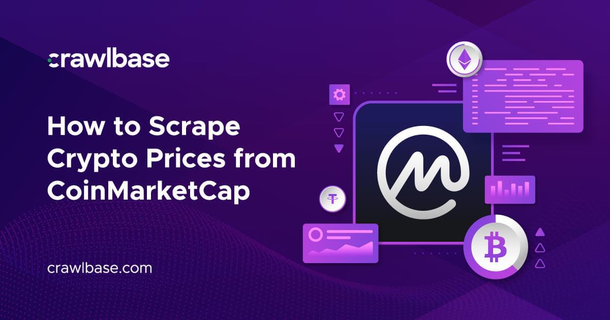How to Scrape Crypto Prices from CoinMarketCap | Crawlbase