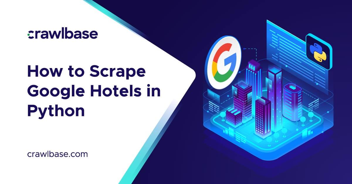 How to Scrape Google Hotels in Python | Crawlbase