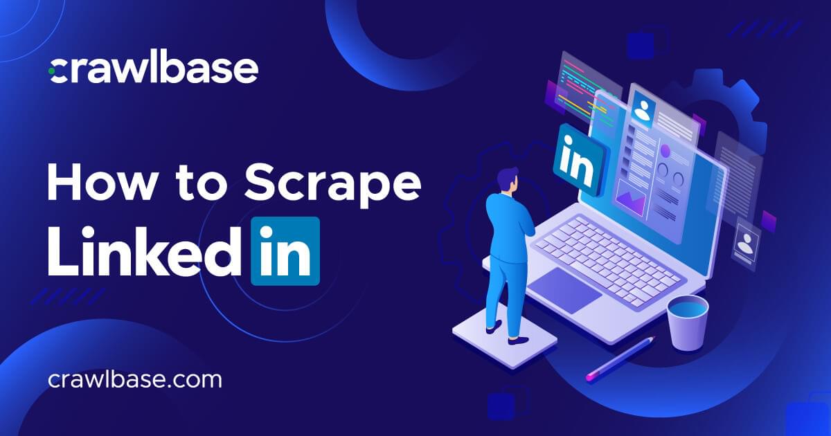 How to Scrape LinkedIn | Crawlbase