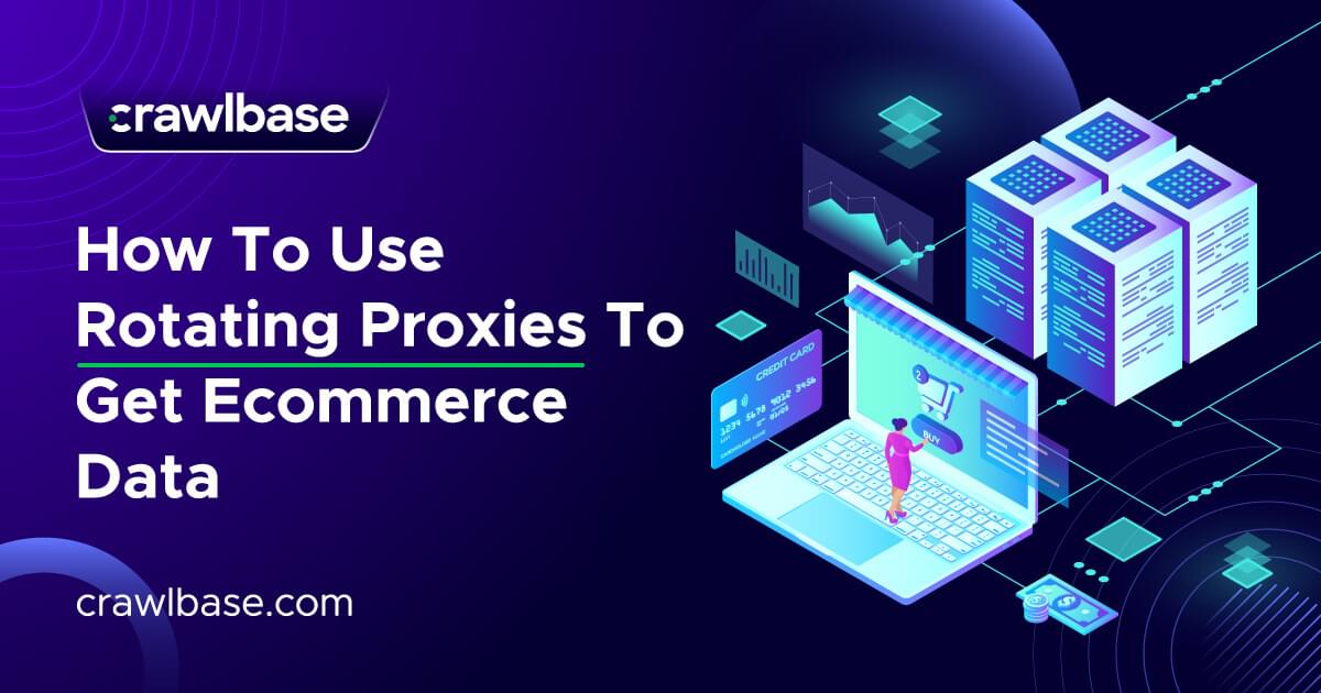 How to use Rotating Proxies to get eCommerce Data | Crawlbase