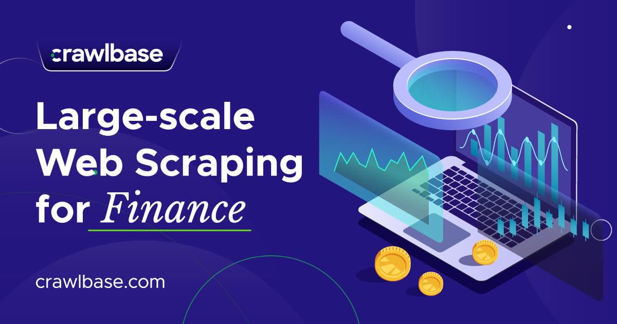 Extract Large-Scale Data for Finance | Crawlbase