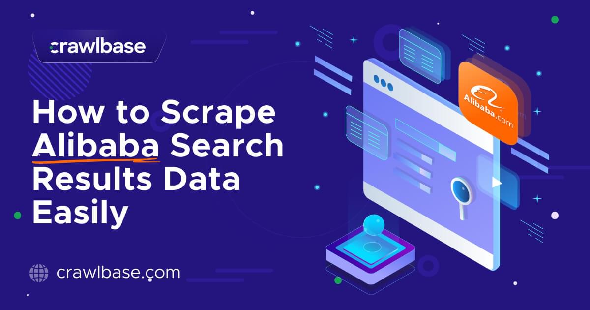 How to Scrape Alibaba Search Results Data Easily | Crawlbase