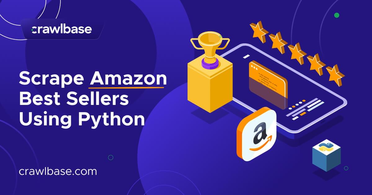 How to Scrape Amazon Best Sellers with Python | Crawlbase