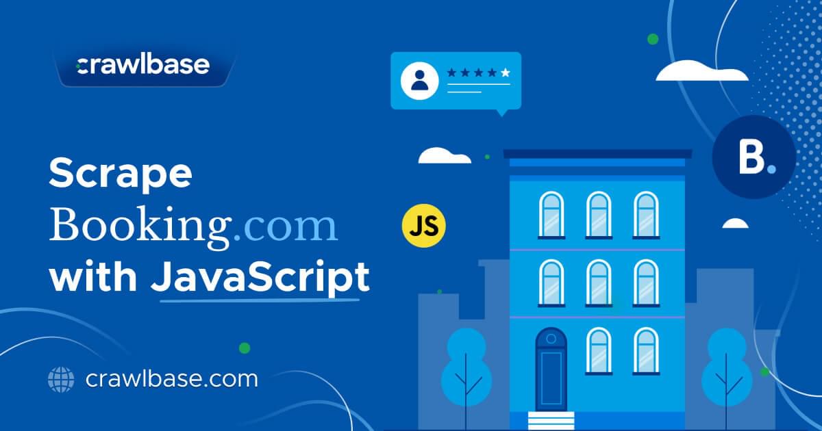 Web Scrape Booking.com with JavaScript | Crawlbase