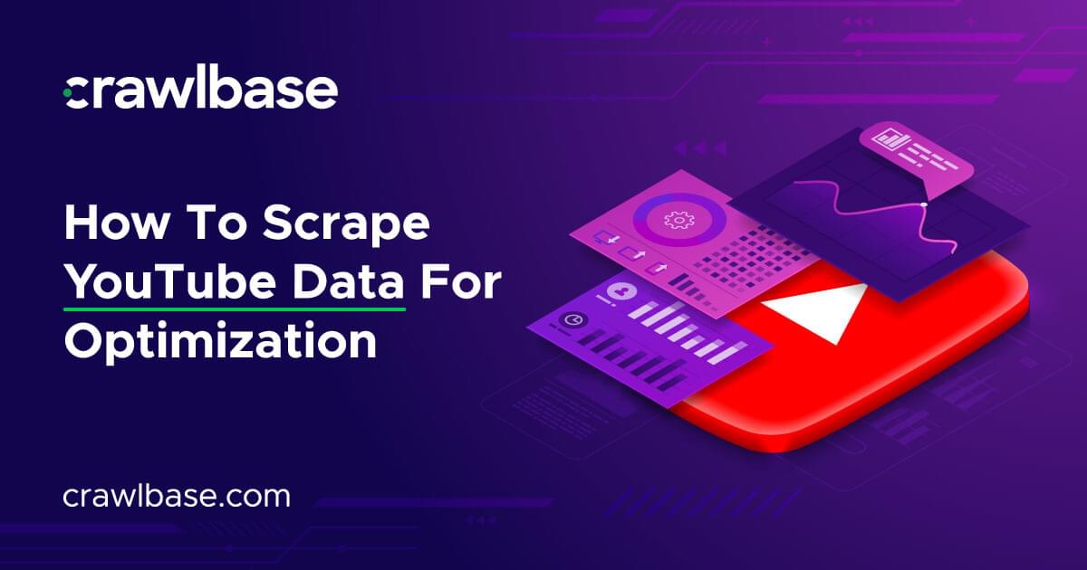 How to Scrape YouTube Data for Optimization | Crawlbase