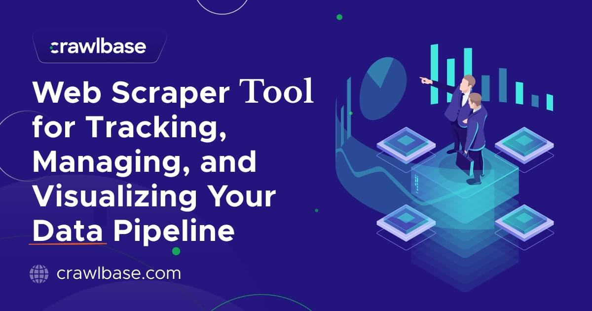 Web Scraper Tool for Tracking, Managing, and Visualizing Your Data Pipeline | Crawlbase