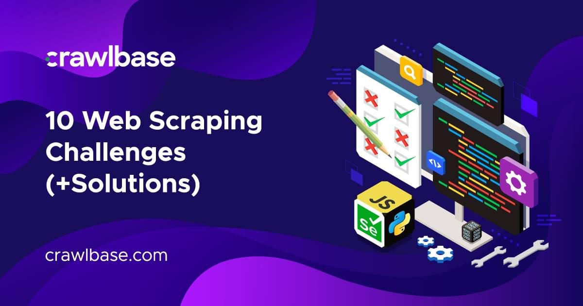 10 Web Scraping Challenges (+ Solutions) in 2025 | Crawlbase