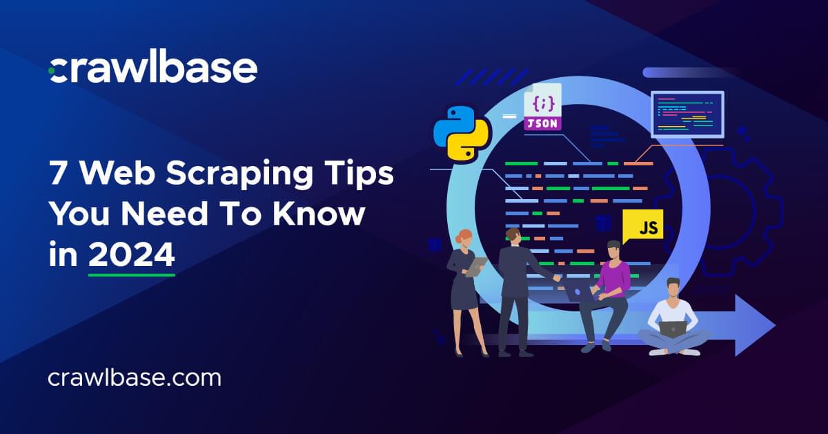 7 Web Scraping Tips You Need to Know | Crawlbase