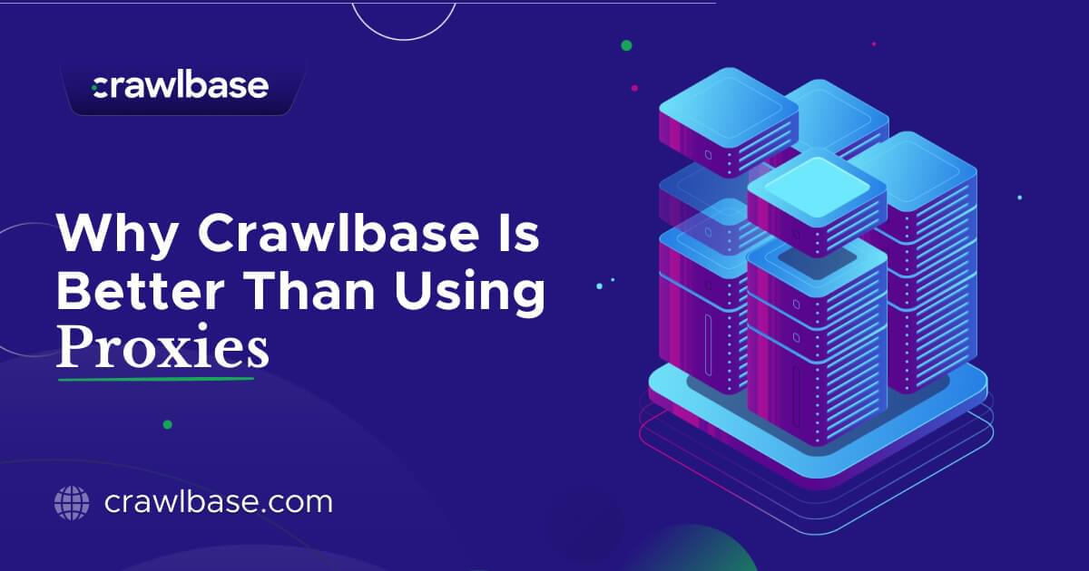 Why Crawlbase Is Better Than Using Proxies | Crawlbase